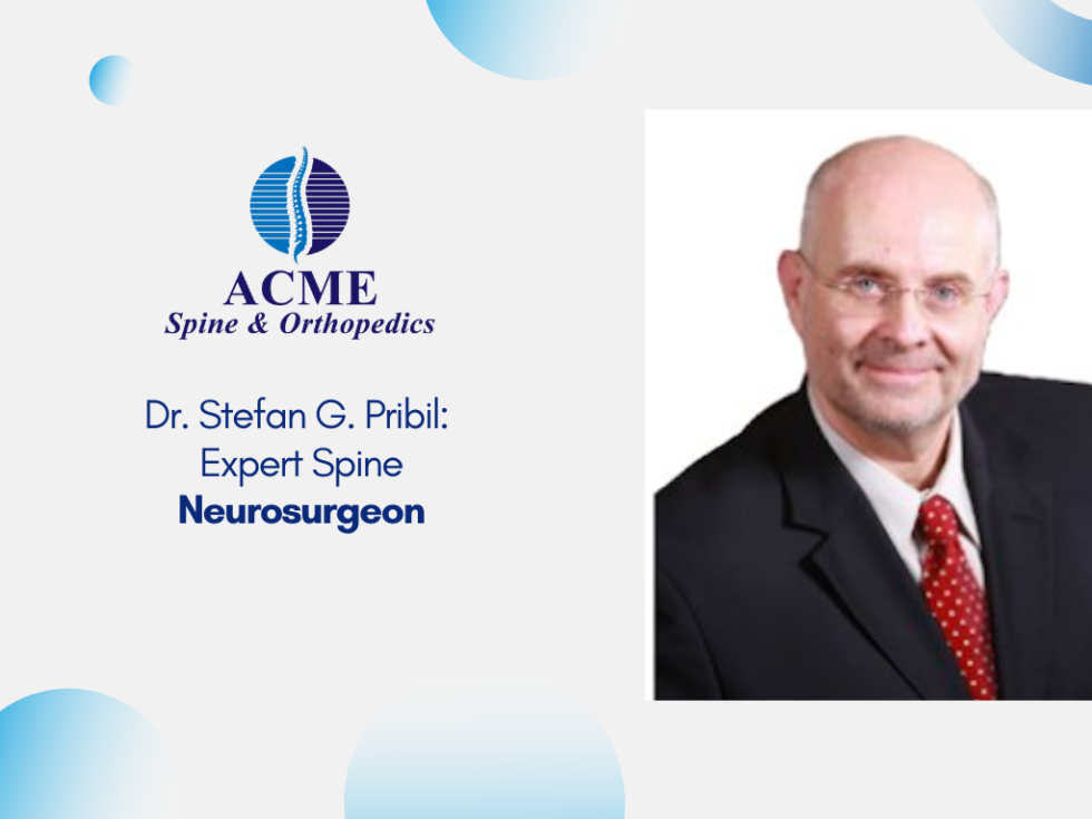 Dr. Stefan G. Pribil: Leading Neurosurgeon in Spine Care - ACME